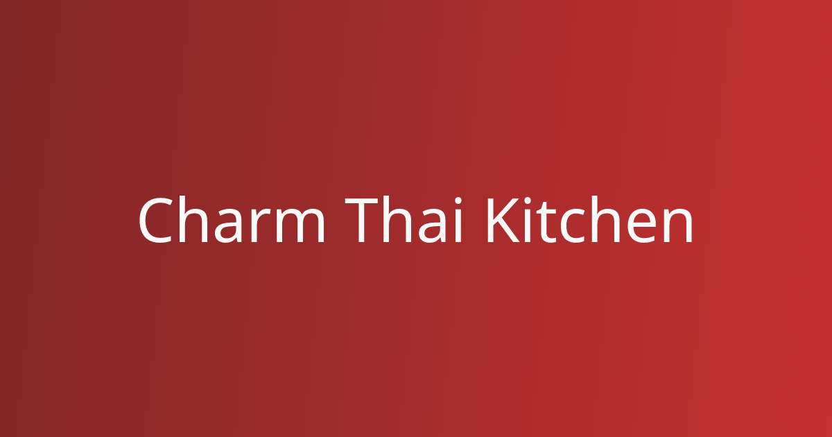 Best Thai in Santa Clarita, CA | Charm Thai Kitchen | Order Online